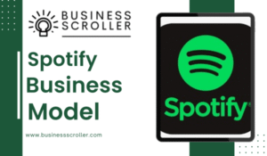 Spotify Business Model: How does Spotify Earn Money?