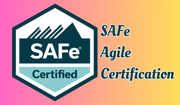 SAFe Agile Certification: Complete Guide to Exam, Cost, Career Scope ...
